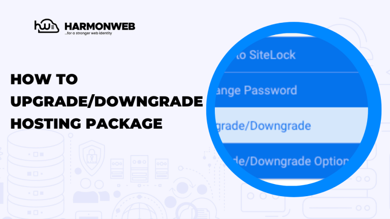 How To Upgrade/Downgrade Hosting Package | HarmonWeb Blog