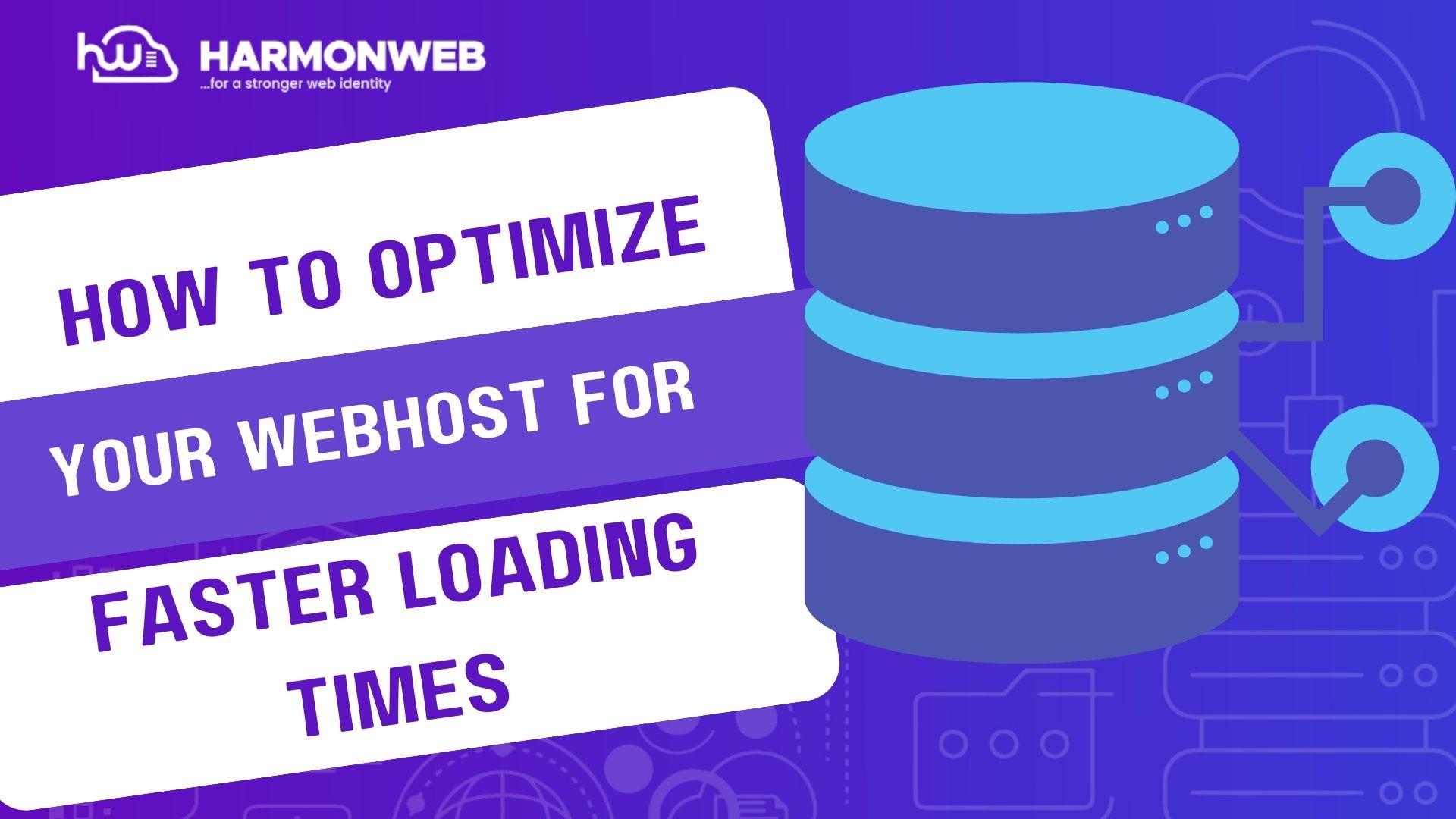 How To Optimize Your Web Hosting For Faster Loading Times (An Harmonweb Guide) | HarmonWeb Blog