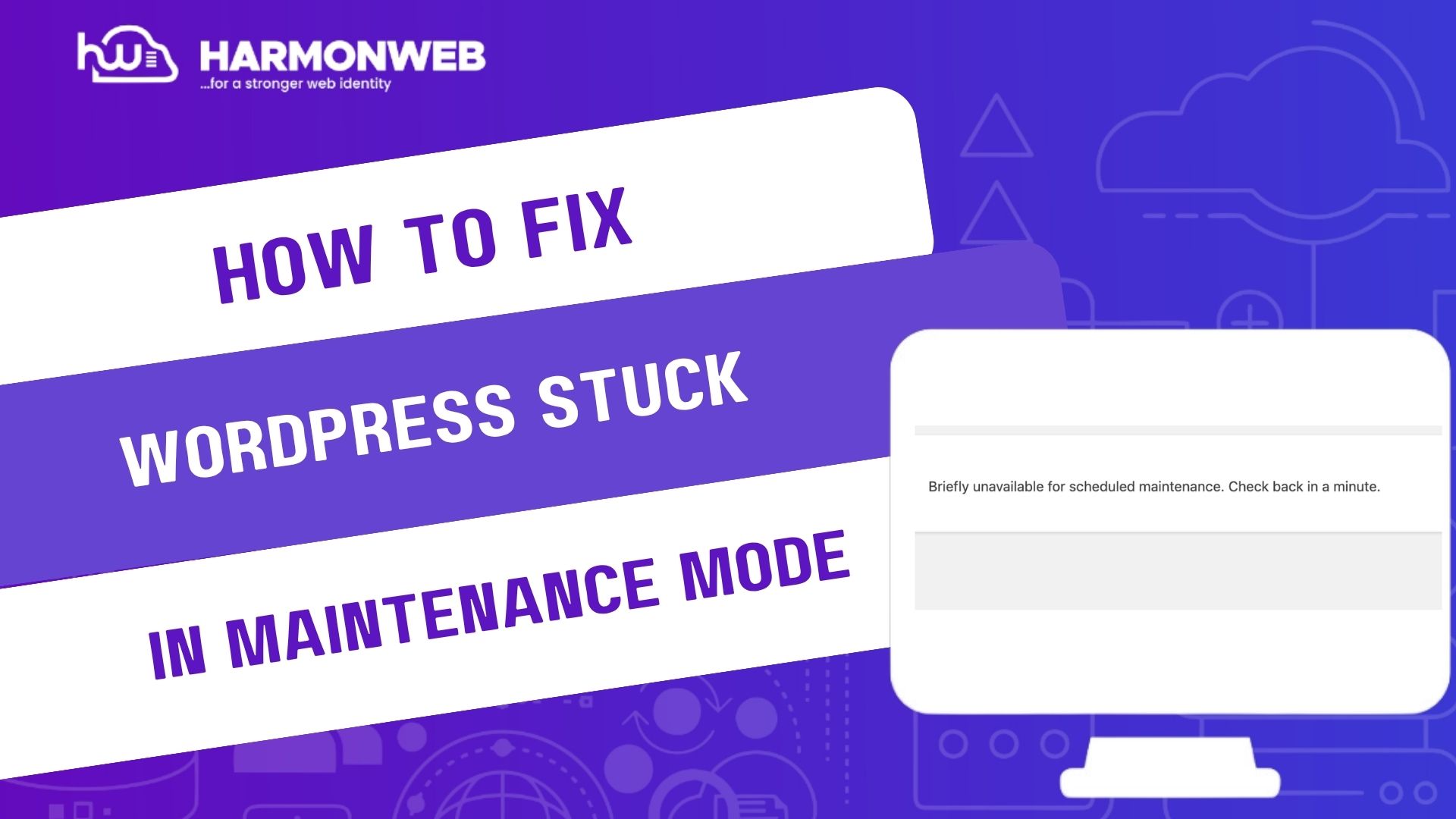 How to Fix WordPress Stuck in Maintenance Mode | HarmonWeb Blog