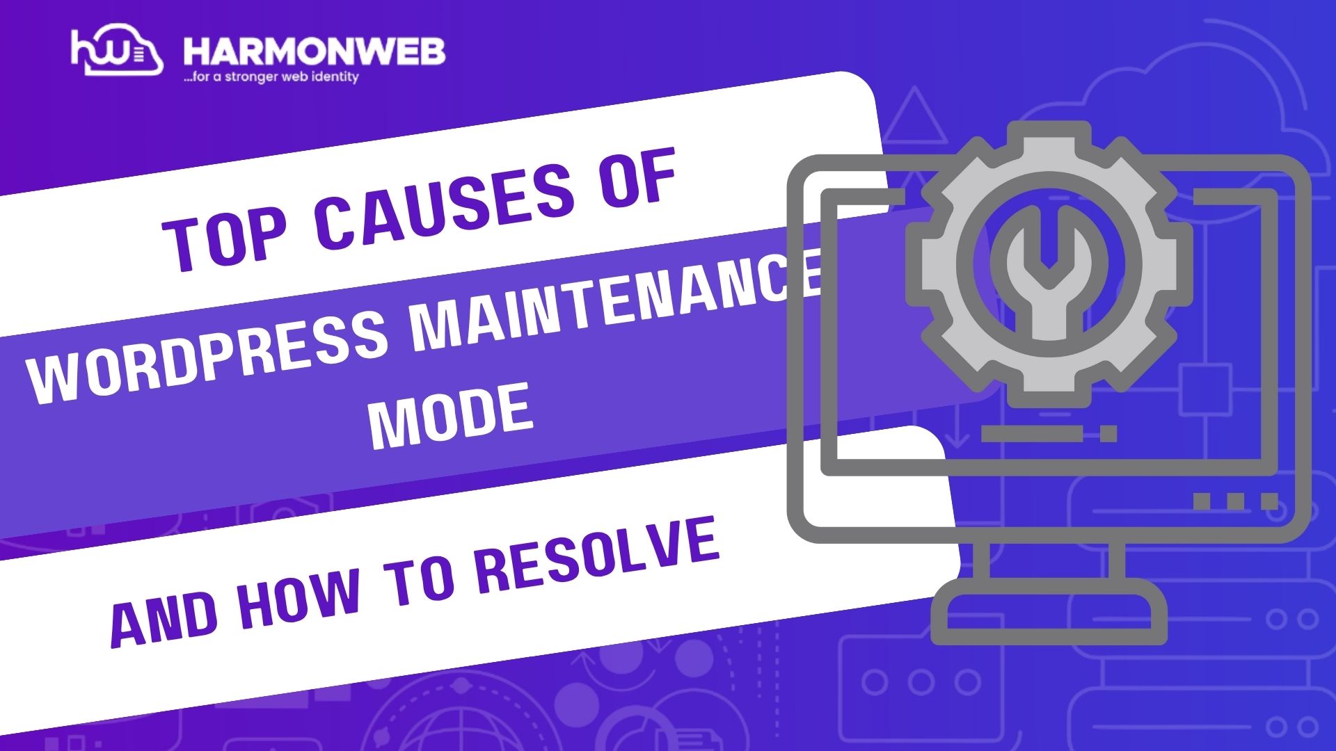 Top Causes Of WordPress Maintenance Mode Loop And How To Avoid Them | HarmonWeb Blog